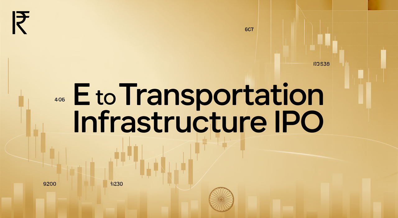 E TO E TRANSPORTATION INFRASTRUCTURE IPO - Dhan Kirti